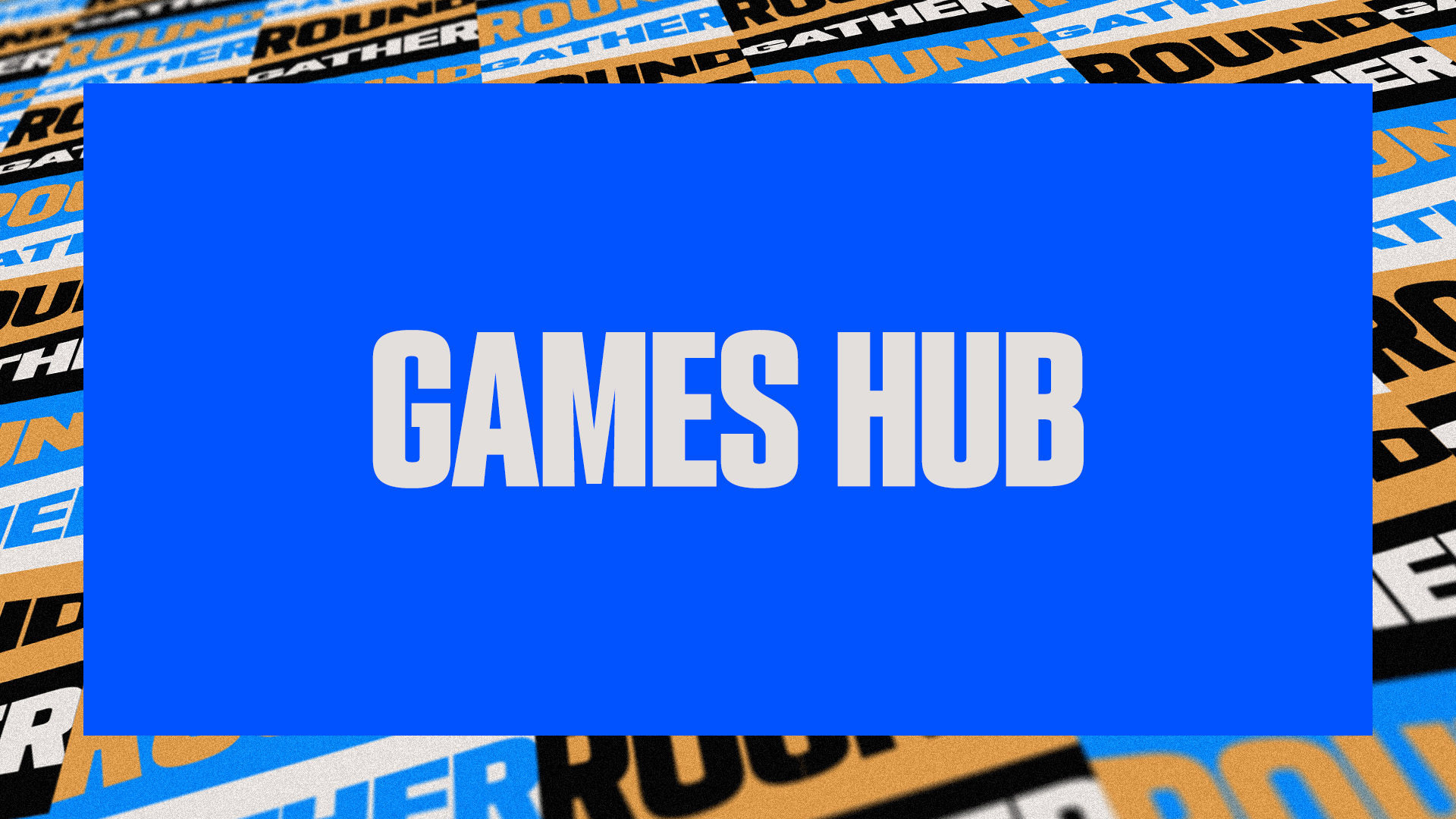 Gather Round Games Hub